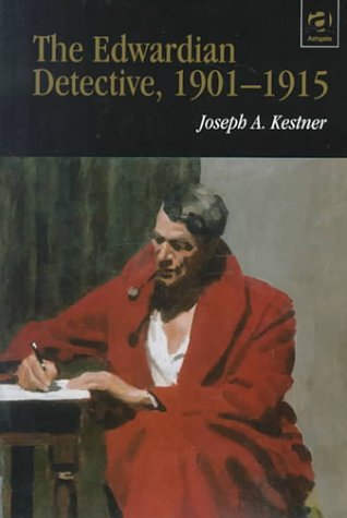 The Edwardian Detective, 1901-1915 by Joseph A. Kestner | Goodreads