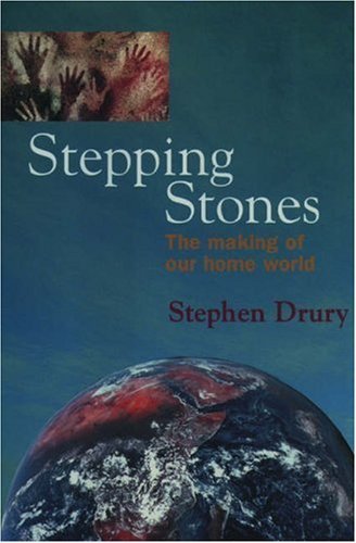 Stepping Stones: The Making of Our Home World by Stephen Drury | Goodreads