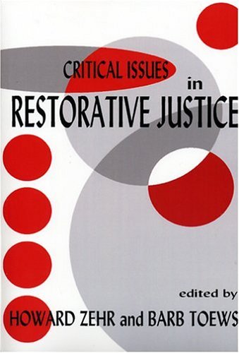 Critical Issues in Restorative Justice by Howard Zehr | Goodreads