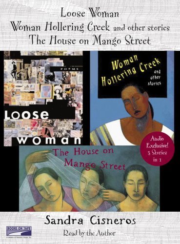 Loose Woman, Woman Hollering Creek and the House on Mango Steet by ...