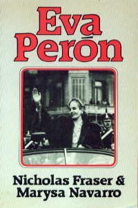 Eva Peron by Nicholas Fraser | Goodreads