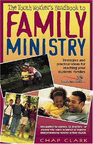 Youth Worker's Handbook to Family Ministry, The by Chap Clark | Goodreads