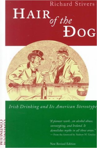 Hair of the Dog: Irish Drinking and Its American Stereotype by Richard ...