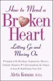 How to Mend a Broken Heart : Letting Go and Moving On by Aleta Koman ...