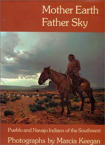 Mother Earth, Father Sky: Pueblo and Navajo Indians of the Southwest by ...