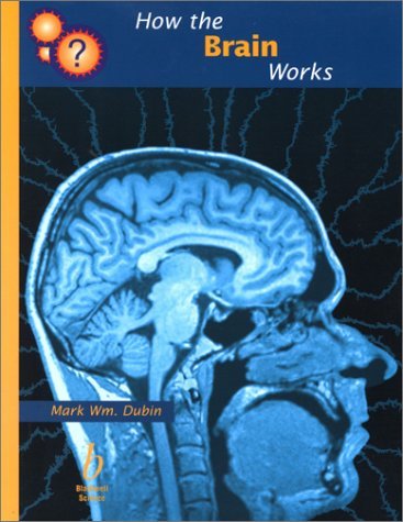How the Brain Works by Mark Wm. Dubin | Goodreads