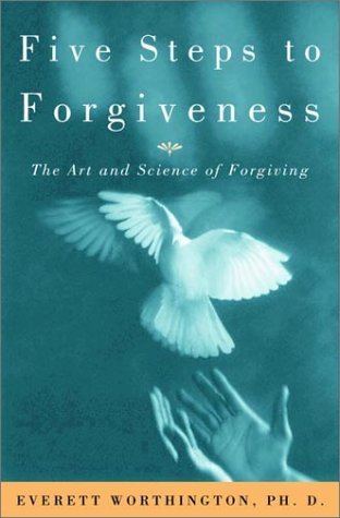 Five Steps to Forgiveness: The Art and Science of Forgiving by Everett ...
