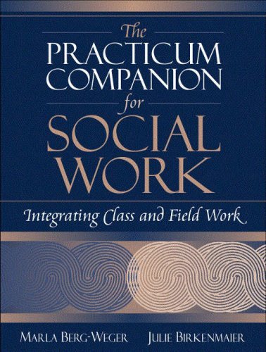 Practicum Companion for Social Work, The: Integrating Class and Field ...