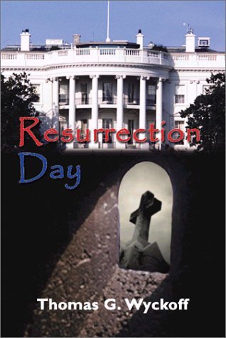 Resurrection Day by Thomas G. Wyckoff | Goodreads