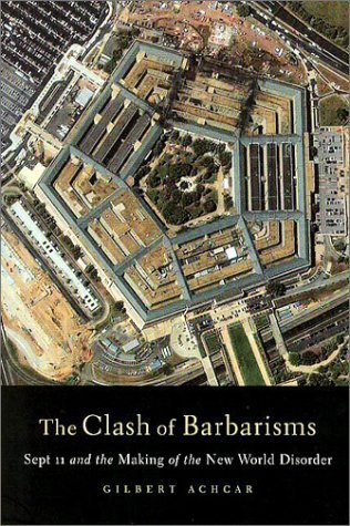 Clash of Barbarisms: September 11 and the Making of the New World ...