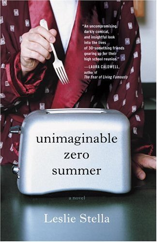 Unimaginable Zero Summer: A Novel by Leslie Stella | Goodreads