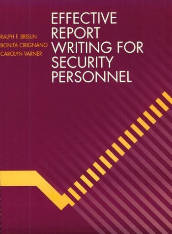 Effective Report Writing for the Security Officer by Ralph Brislin CPP ...