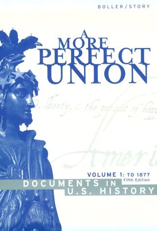A More Perfect Union : Documents in U.S. History to 1877 by Paul F ...