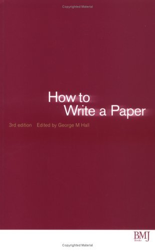 How to Write a Paper (HOW - How To) by George M. Hall | Goodreads