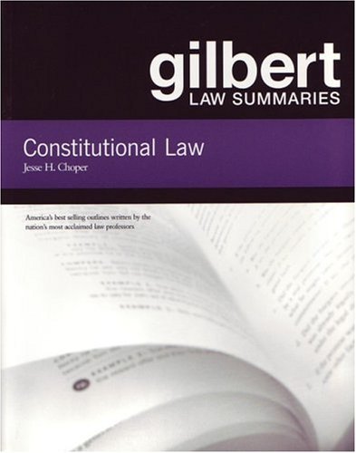 Gilbert Law Summaries: Constitutional Law by Jesse H. Choper | Goodreads