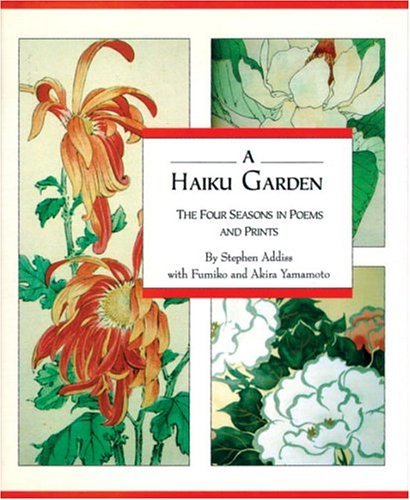 Haiku Garden : Four Seasons In Poems And Prints by Stephen Addiss ...