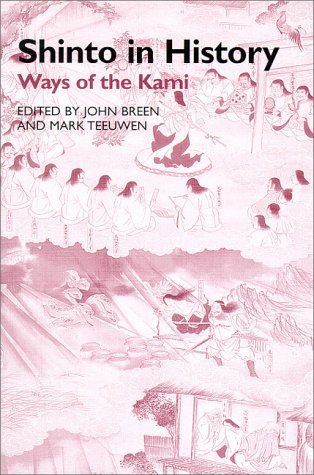 Shinto in History: Ways of the Kami by John Breen | Goodreads