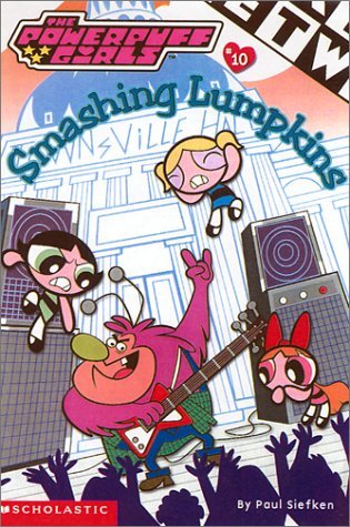 Smashing Lumpkins (Powerpuff Girls Chapter Book, #10) by Paul Siefken ...