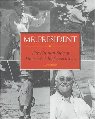 Mr. President: The Human Side of America's Chief Executives by David ...