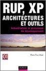 RUP, XP, architectures et outils : Industrialiser le processus de ...