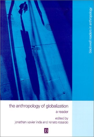 The Anthropology of Globalization: A Reader by Jonathan Xavier Inda ...
