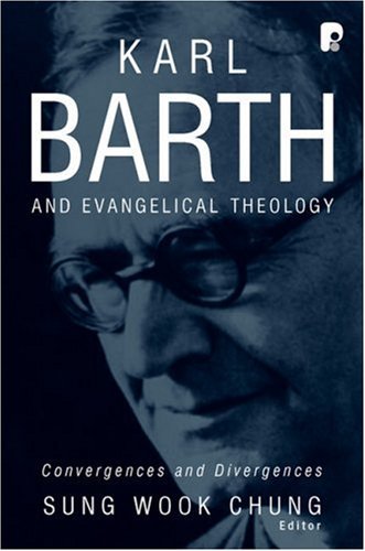 Karl Barth and Evangelical Theology: Convergences and Divergences by ...