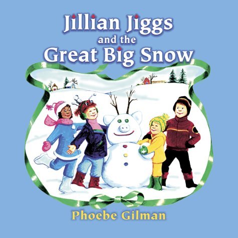 Jillian Jiggs and the Great Big Snow by Phoebe Gilman | Goodreads