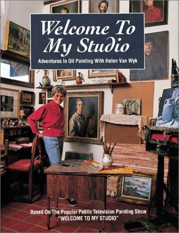 Welcome to My Studio: Adventures in Oil Painting by Helen Van Wyk ...