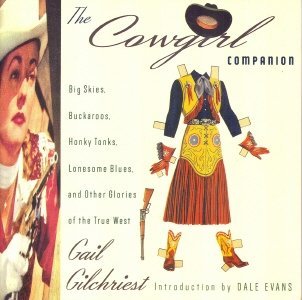 The Cowgirl Companion: Big Skies, Buckaroos, Honky Tonks, Lonesome ...