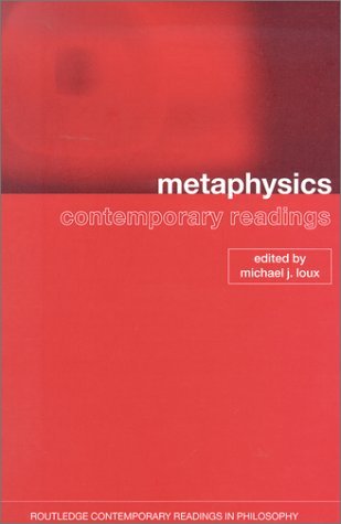 Metaphysics: Contemporary Readings by Michael J. Loux | Goodreads