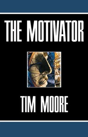 The Motivator by Tim Moore | Goodreads