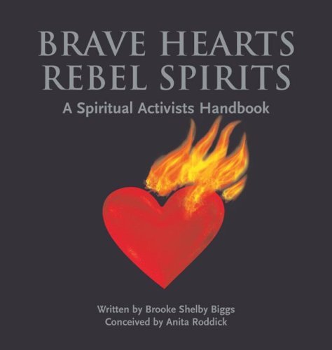 Brave Hearts, Rebel Spirits: A Spiritual Activists Handbook by Brooke ...