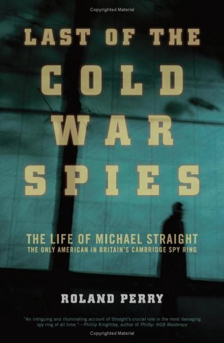 Last of the Cold War Spies: The Life of Michael Straight by Roland ...