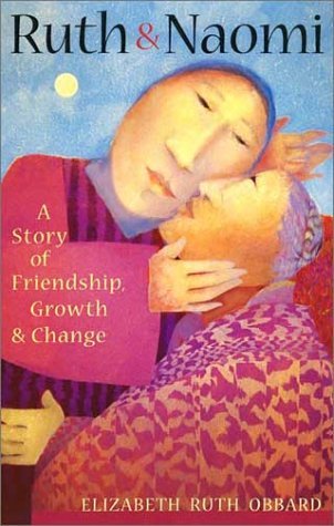 Ruth and Naomi: A Story of Friendship, Growth and Change by Elizabeth ...