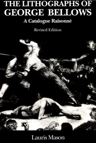 The Lithographs of George Bellows: A Catalogue Raisonne by Lauris Mason ...