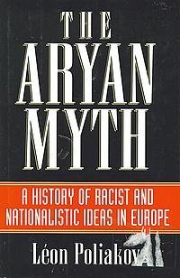 The Aryan Myth: A History of Racist & Nationalistic Ideas in Europe by ...