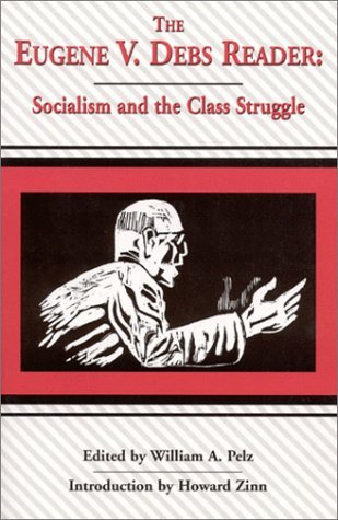 The Eugene V. Debs Reader: Socialism and the Class Struggle by Eugene V ...