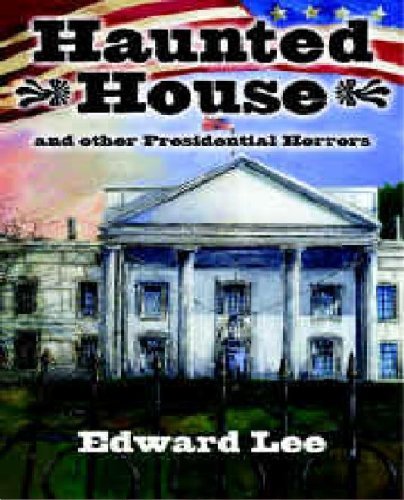 Haunted House: And Other Presidential Horrors (Signed) by Edward Lee ...