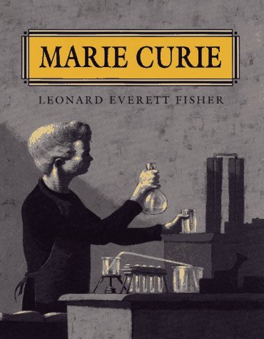 Marie Curie by Leonard Everett Fisher | Goodreads