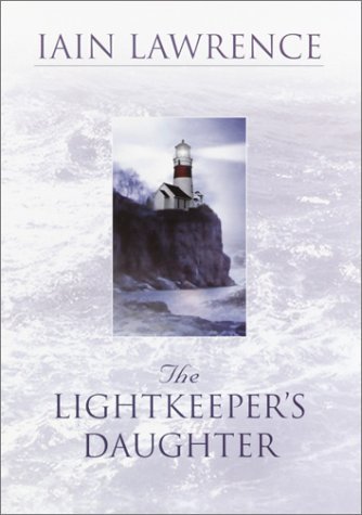 The Lightkeeper's Daughter by Iain Lawrence | Goodreads
