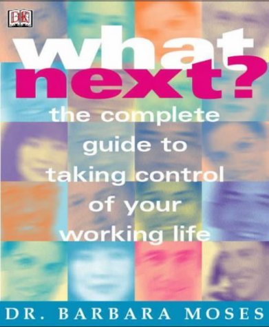 What Next? : The Complete Guide to Taking Control of Your Working Life ...