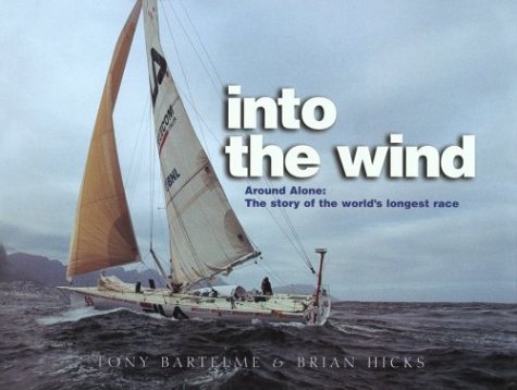 Into the Wind, Around Alone: The story of the world's longest race by ...