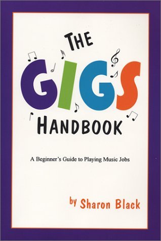 Gigs: A Beginner's Guide to Playing Music Jobs by Sharon Black | Goodreads