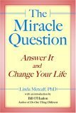 The Miracle Question: Answer It And Change Your Life by Linda Metcalf ...