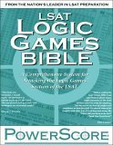 LSAT Logic Games Bible: A Comprehensive System for Attacking the Logic ...