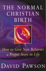 The Normal Christian Birth: How to Give New Believers a Proper Start in ...