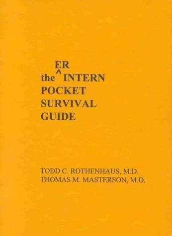 The Er Intern Pocket Survival Guide by Todd C. Rothenhaus | Goodreads