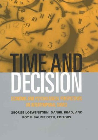 Time and Decision: Economic and Psychological Perspectives of Intertemporal Choice by George ...