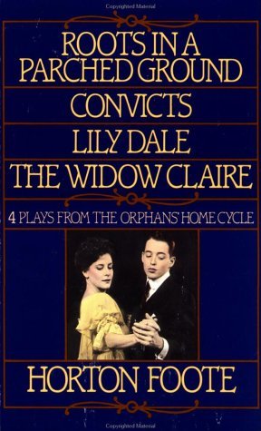 Four Plays from the Orphans' Home Cycle: Roots in a Parched Ground ...