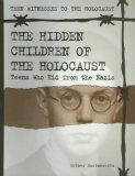 The Hidden Children of the Holocaust: Teens Who Hid from the Nazis by ...